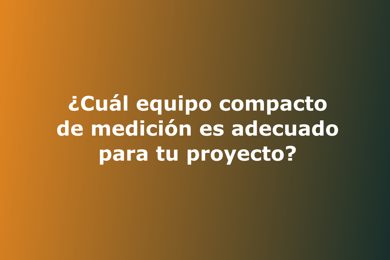 ¿Cuál equipo compacto de medición es el adecuado para tu proyecto ...