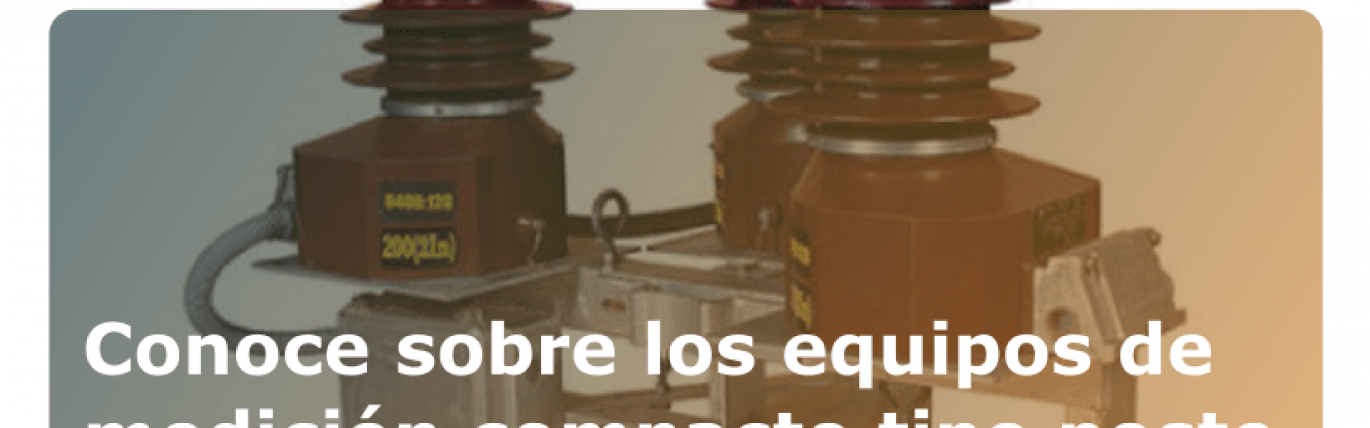 Conoce sobre los equipos de medición compacto tipo poste - Asesores en ...
